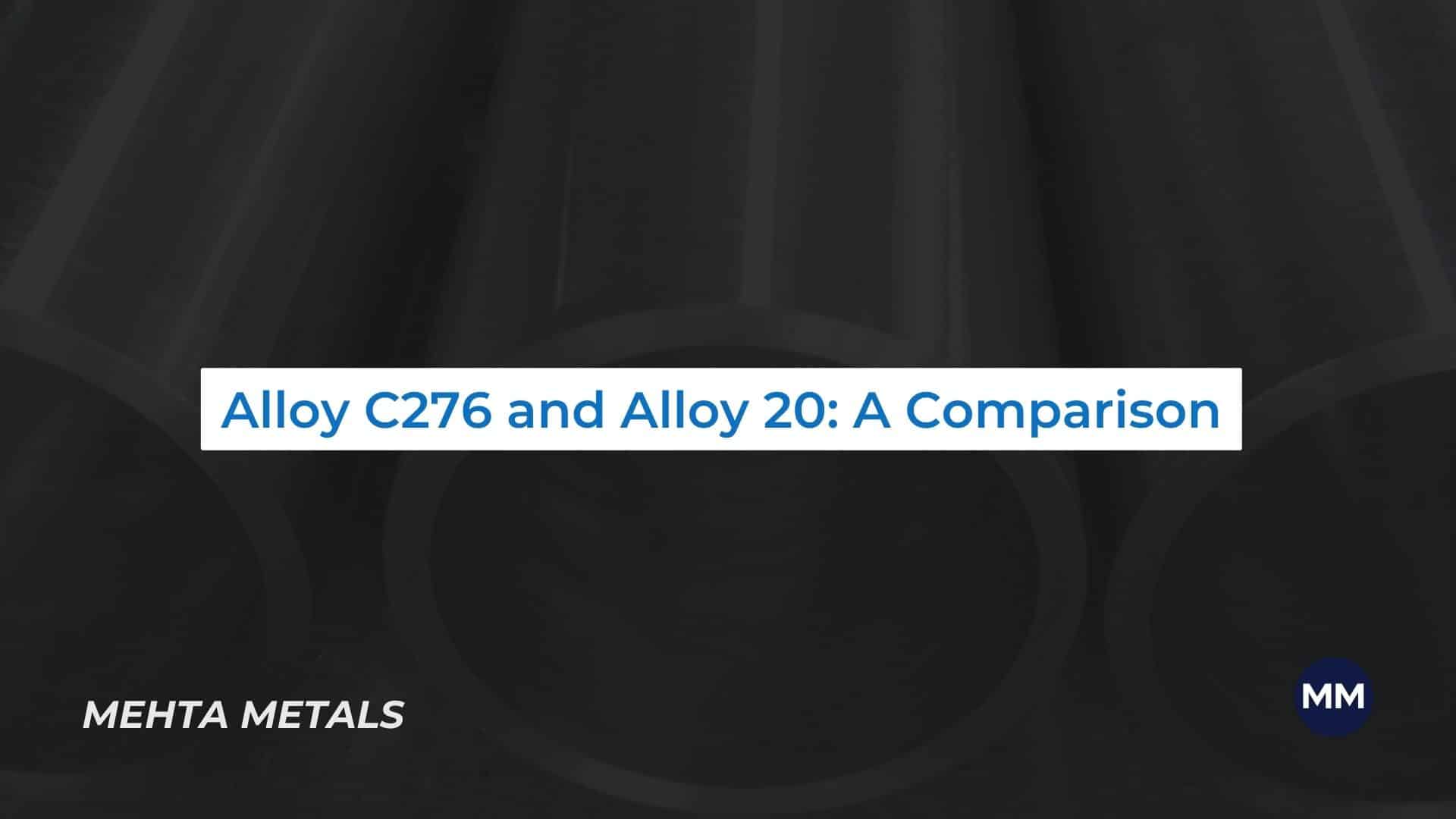 Alloy C276 and Alloy 20: A Comparison - Mehta Metals