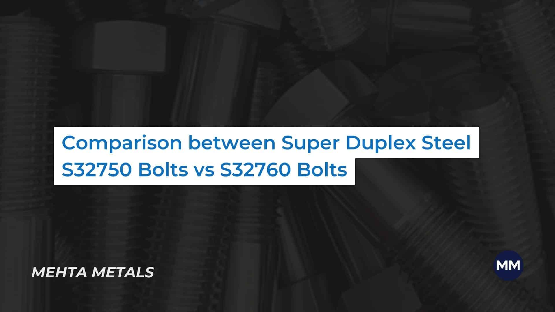 A Brief Comparison between Super Duplex Steel S32750 Bolts vs S32760 ...